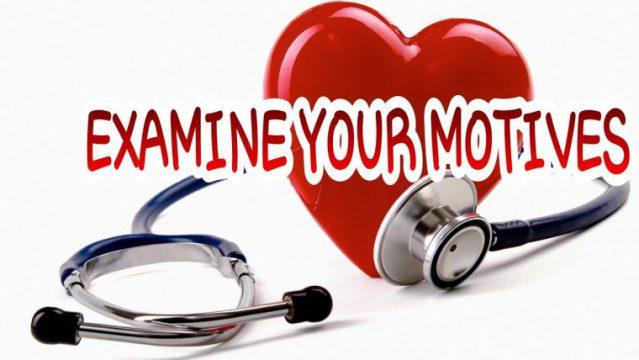 EXAMINE YOUR MOTIVES | Immanuel Conrad Ministries