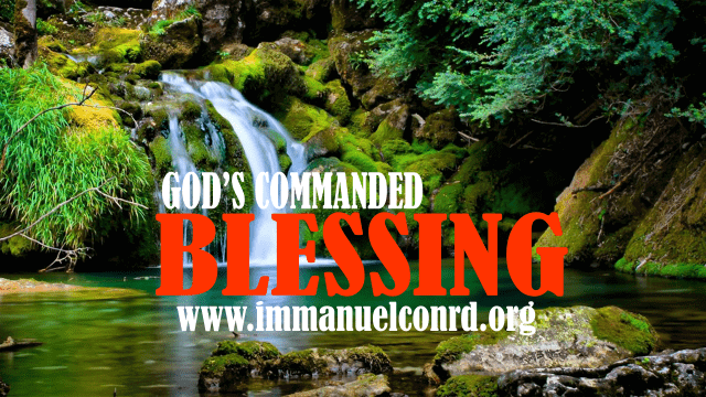 God's Commanded Blessing | Immanuel Conrad Ministries
